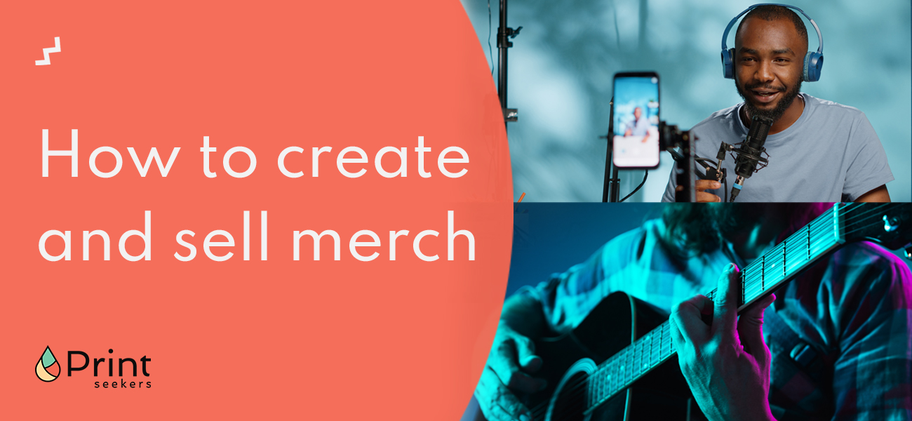 Create and Sell Merch Using Print on Demand | Printseekers