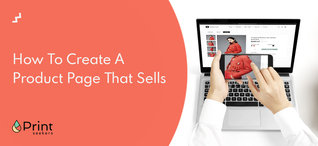 How To Create A Product Page That Sells | Printseekers