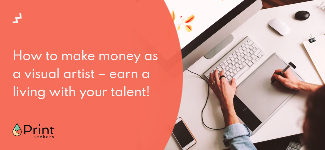 Make Money as a Visual Artist | Printseekers