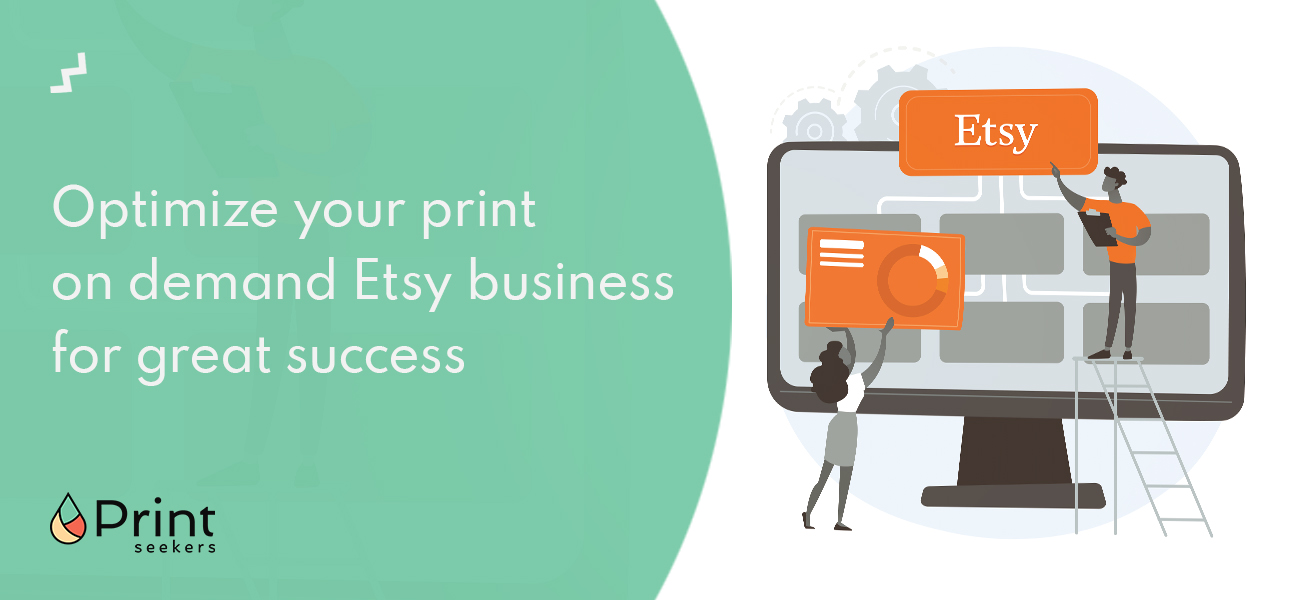 Optimize Your Print On Demand Etsy Business Printseekers