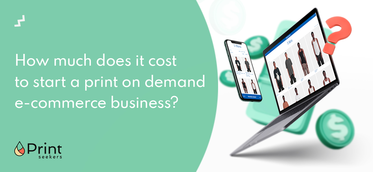 Cost to Start a Print on Demand Business | Printseekers