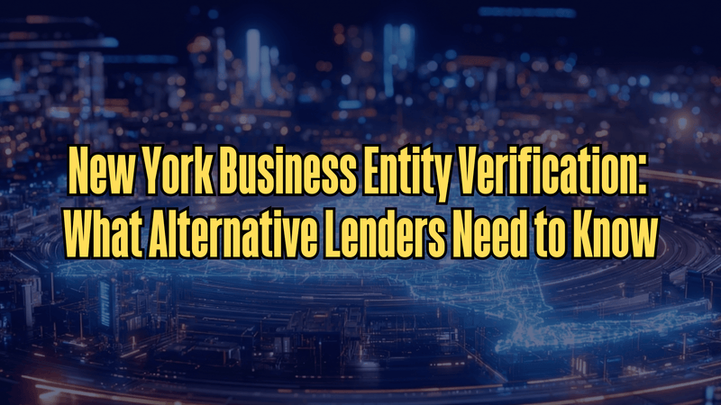 New York Business Entity Verification: What Alternative Lenders Need to ...