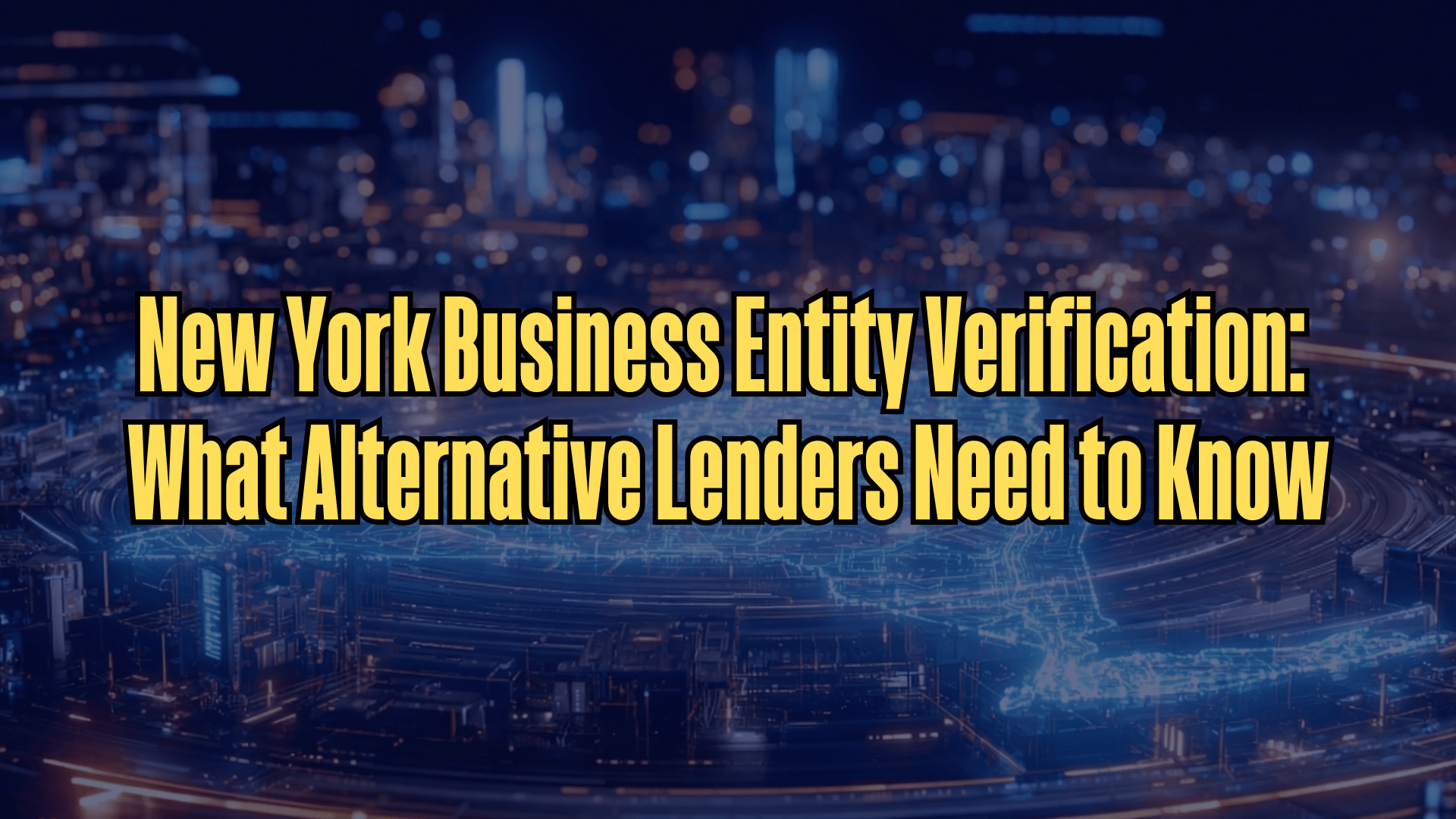 New York Business Entity Verification: What Alternative Lenders Need to ...