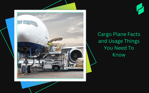 Cargo Plane Facts and Usage - 10 things you need to know in 2024