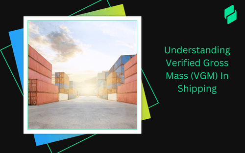 Understanding Verified Gross Mass (VGM) In Shipping