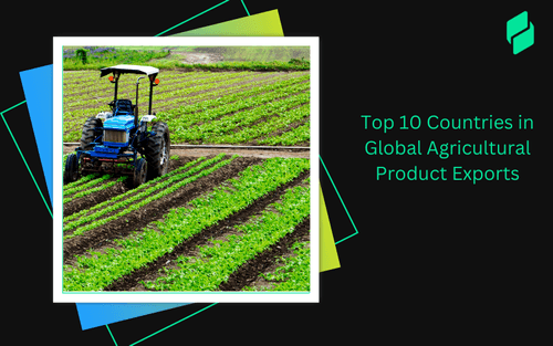 Top 10 Countries in Global Agricultural Product Exports