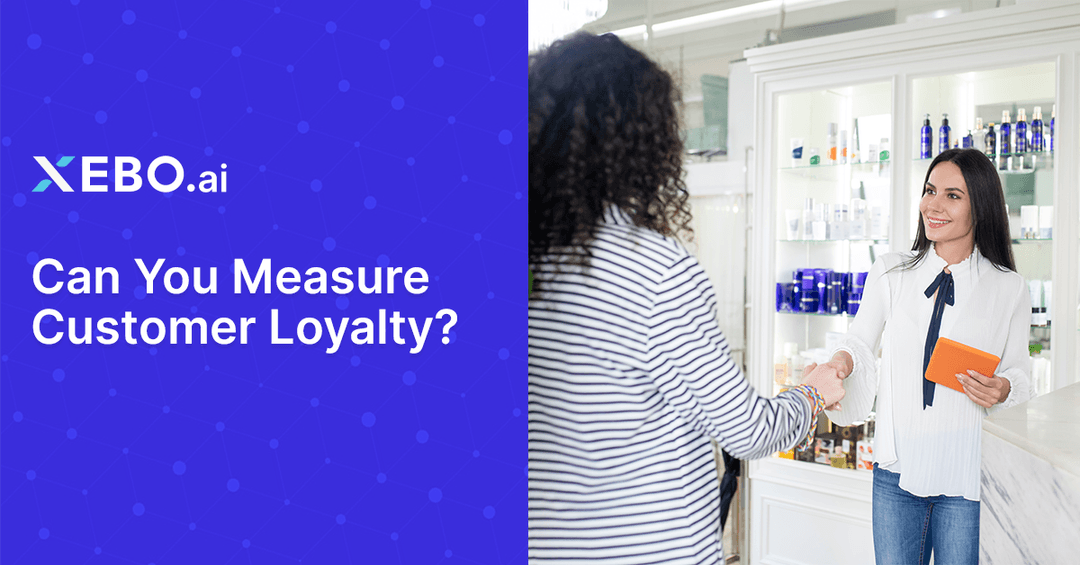 Can You Measure Customer Loyalty? | XEBO.ai