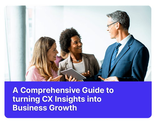 A Comprehensive Guide to Turning CX Insights into Business Growth ...