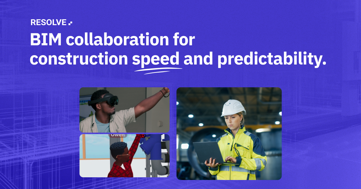 Resolve | 3D construction collaboration across VR and web