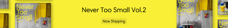 Never Too Small