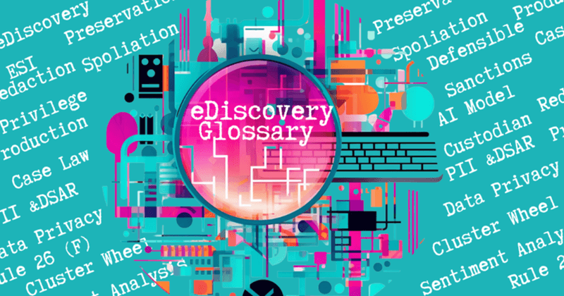 Ultimate eDiscovery Glossary: 101 eDiscovery Terms You Need to Know ...