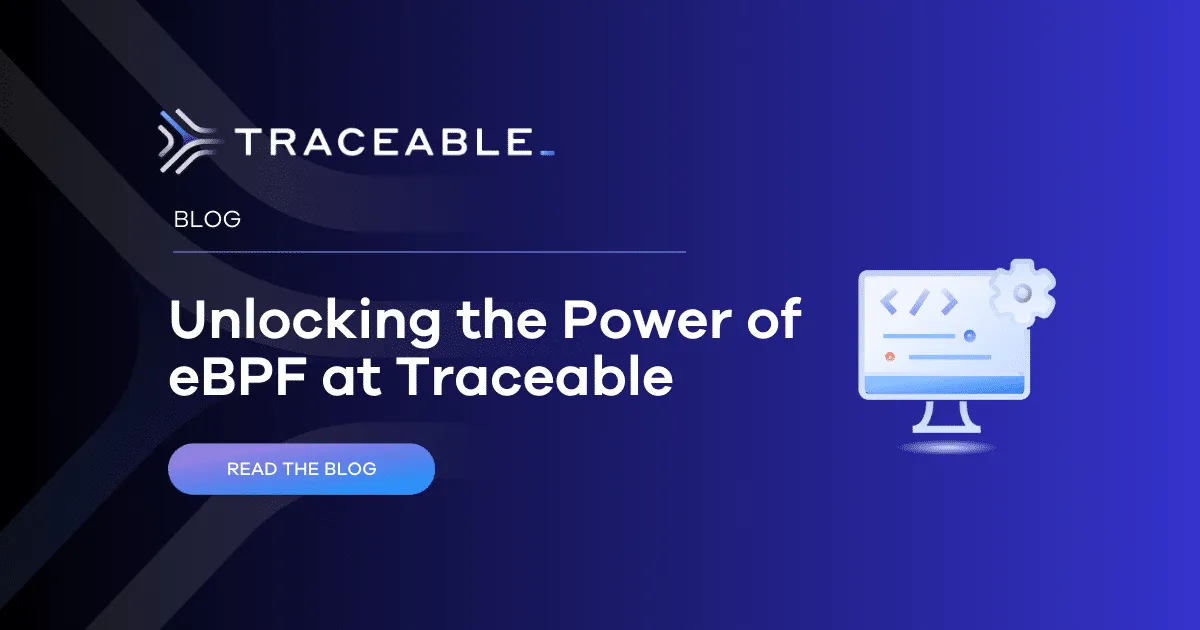 Traceable - Blog: Unlocking the Power of eBPF at Traceable