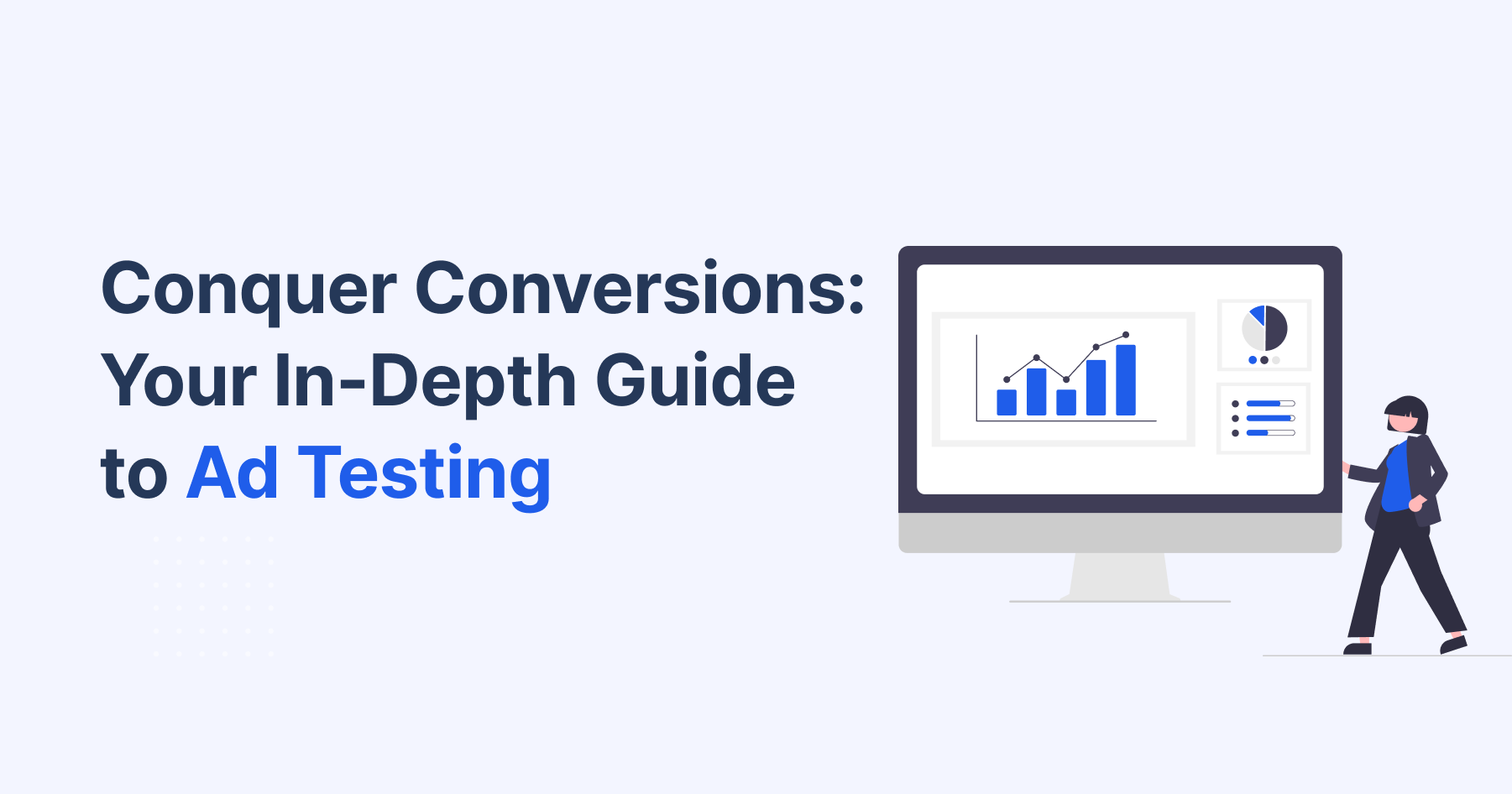 Conquer Conversions: Your In-Depth Guide to Ad Testing | deeptrue