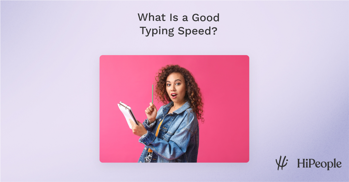What Is a Good Typing Speed? - HiPeople