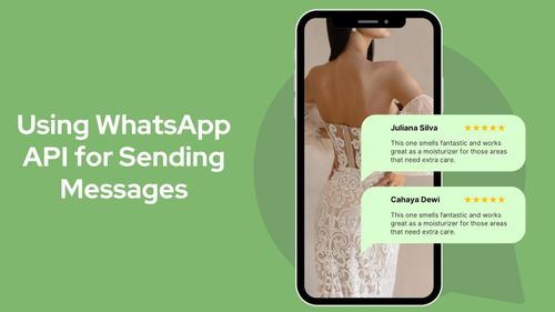 WhatsApp API to Send Messages: A Complete Guide for Businesses