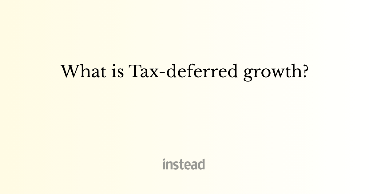 What is Tax-deferred growth?