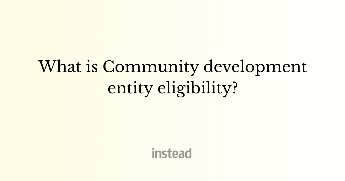 What is Community development entity eligibility?