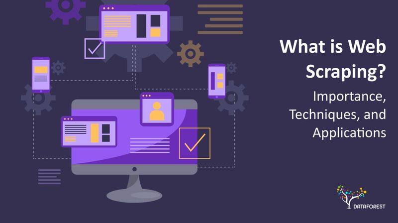Web Scraping: Importance, Techniques, and Applications in 2025