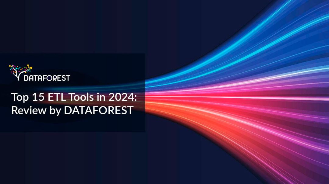 Top 15 ETL Tools in 2024: Review by DATAFOREST