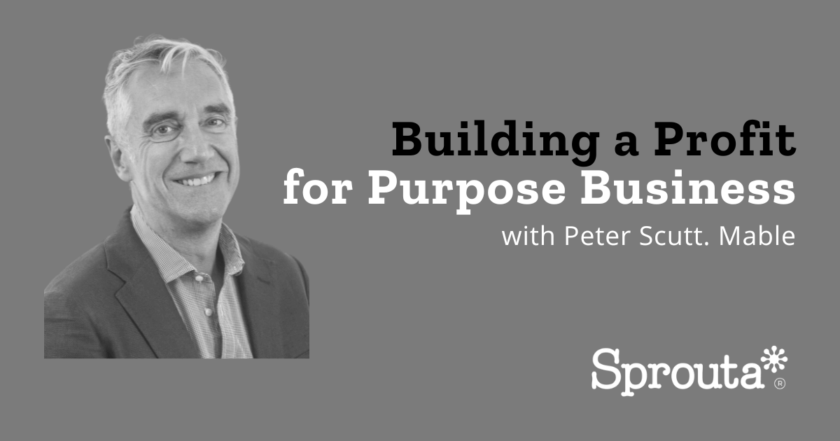 Building a Profit for Purpose Business with Peter Scutt
