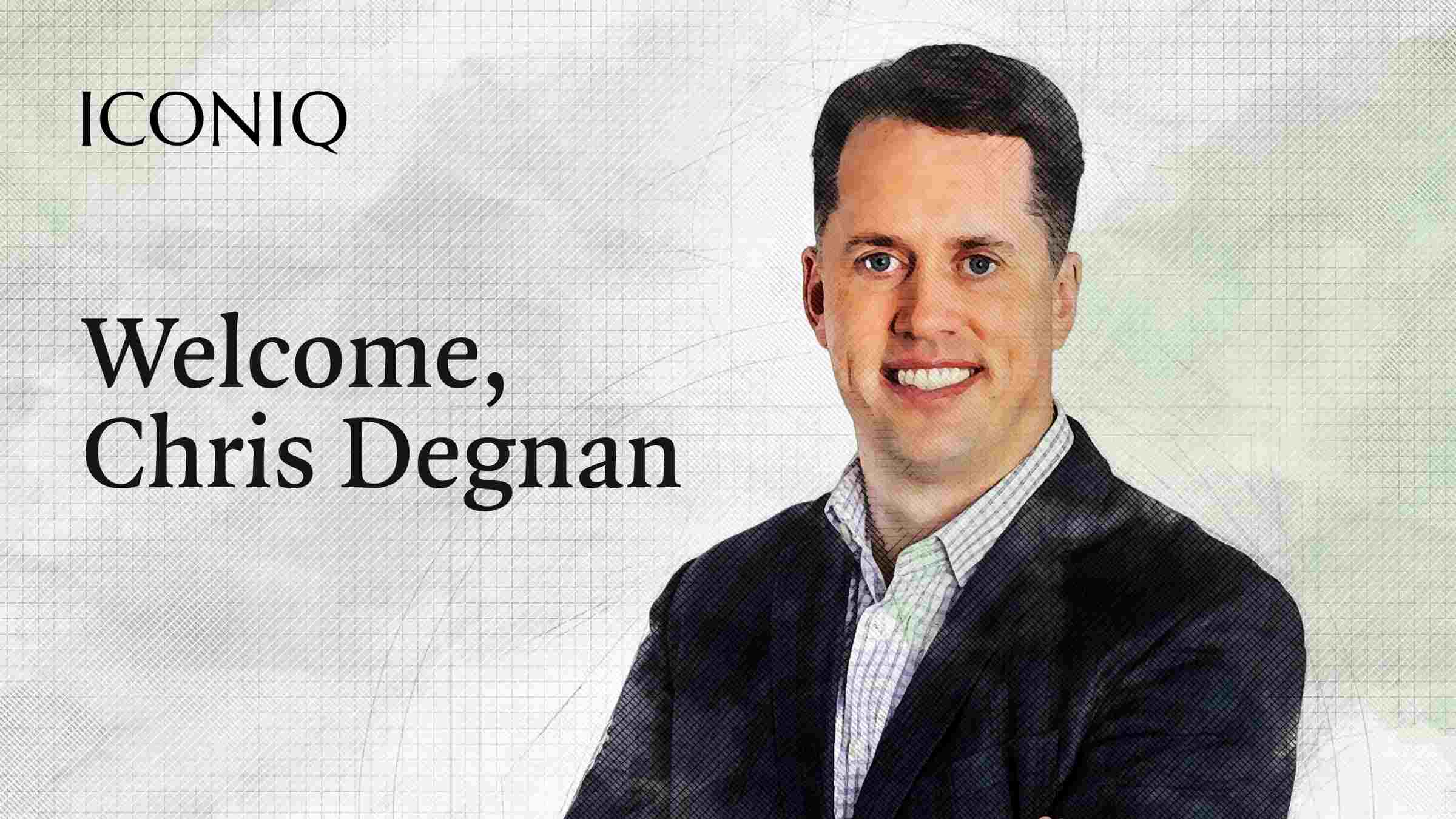 ICONIQ | ICONIQ welcomes Chris Degnan
