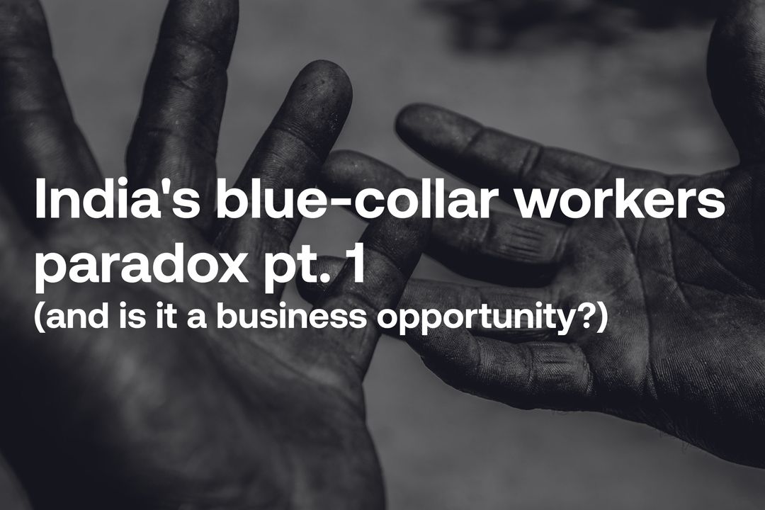 India’s blue-collar workers paradox pt 1 (and is it a business ...