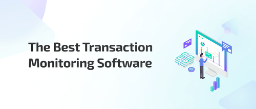 The Top 7 Transaction Monitoring Software Solutions in 2025