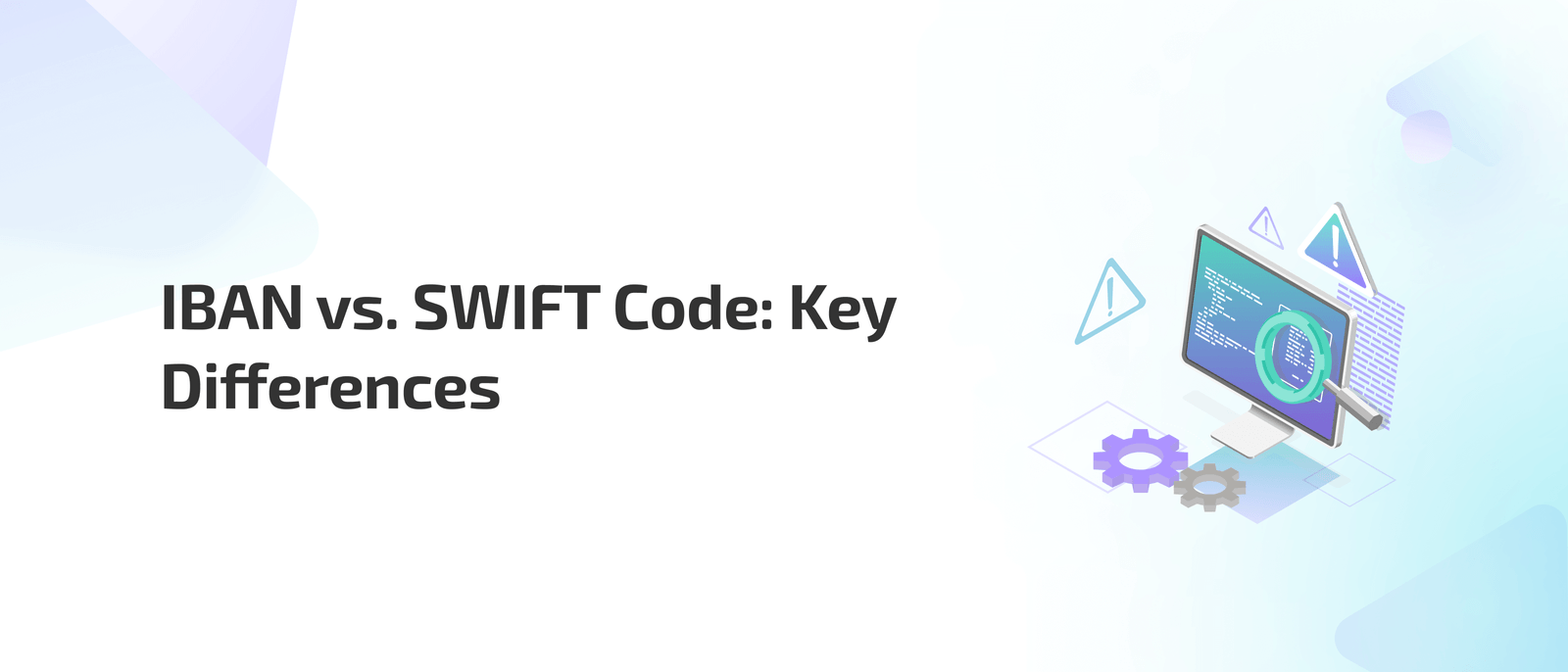 IBAN Vs. SWIFT Code: What’s the Difference?