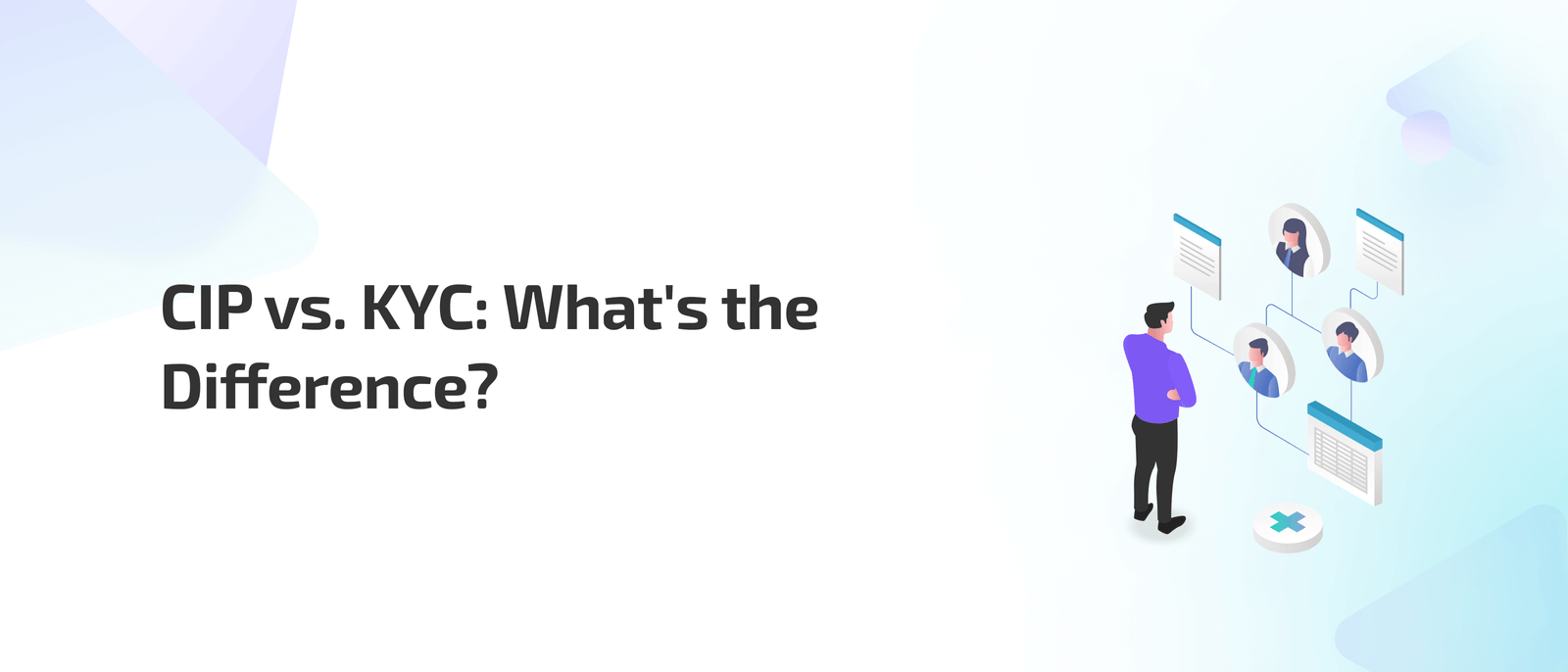 CIP Vs KYC in Banking: Key Differences and How They Work