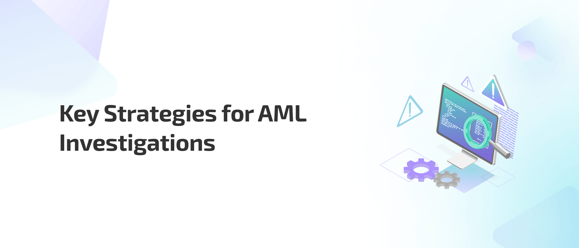 AML Investigations and Case Management: The Complete Guide