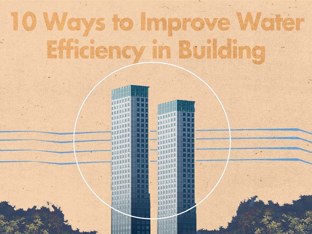 10 Ways to Improve Water Efficiency in Building With Examples