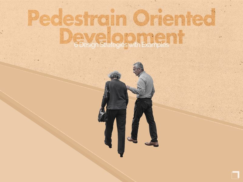 6 Pedestrian-Oriented Design Strategies in Architecture