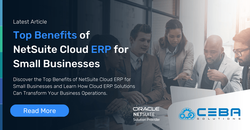 Top Benefits of NetSuite Cloud ERP for Small Businesses