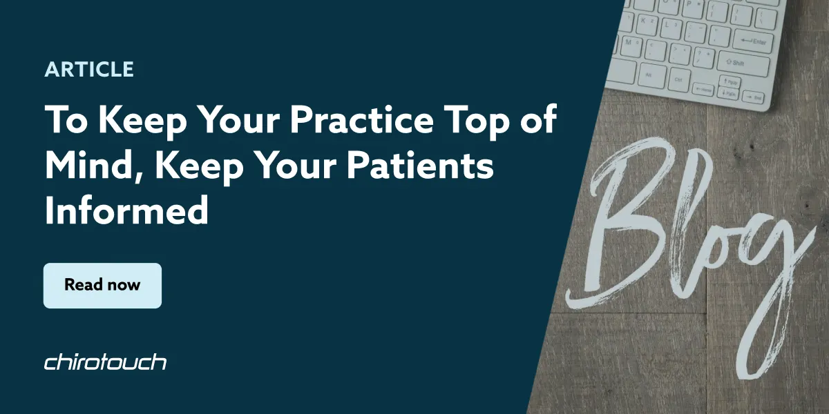 Keep Your Practice Top of Mind, Keep Your Patients Informed