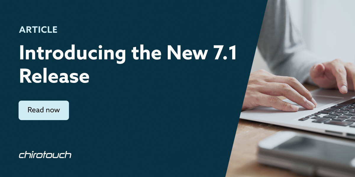 Introducing the New 7.1 Release from ChiroTouch