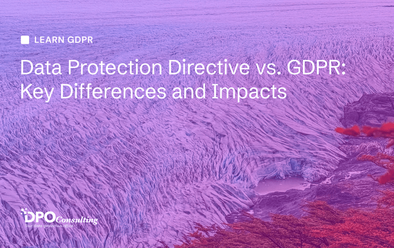 Data Protection Directive vs. GDPR | DPO Consulting