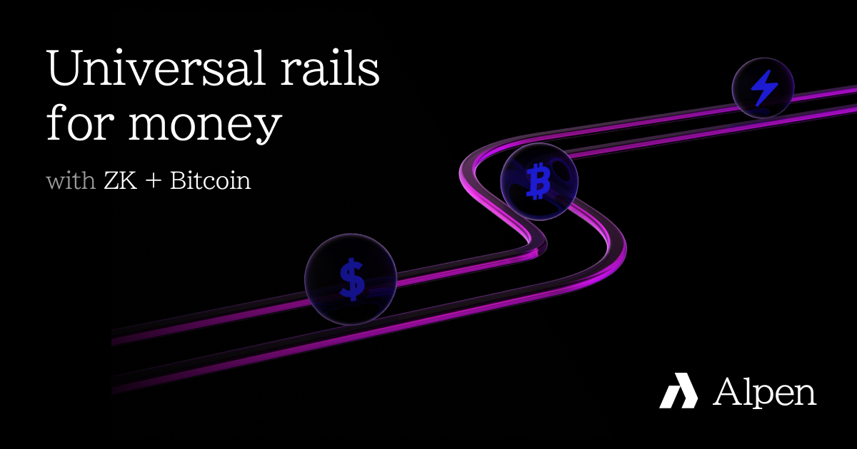 Alpen Labs - Universal Rails For Money With ZK + Bitcoin