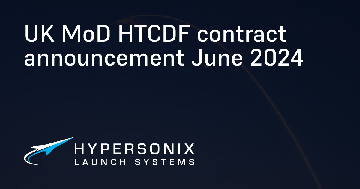 UK MoD HTCDF contract announcement July 2024 | Hypersonix Launch Systems