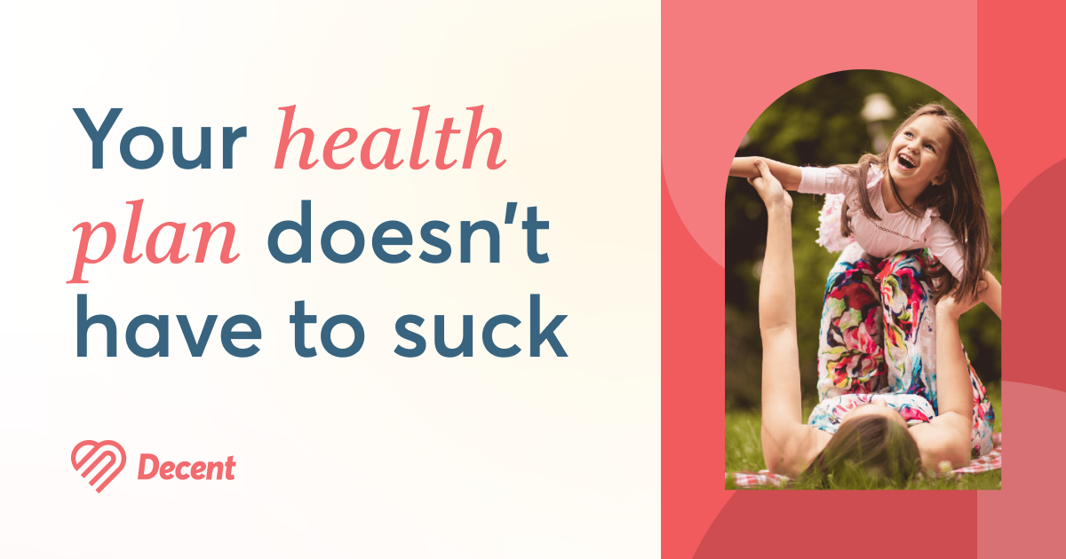 Decent: Your health plan doesn't have to suck