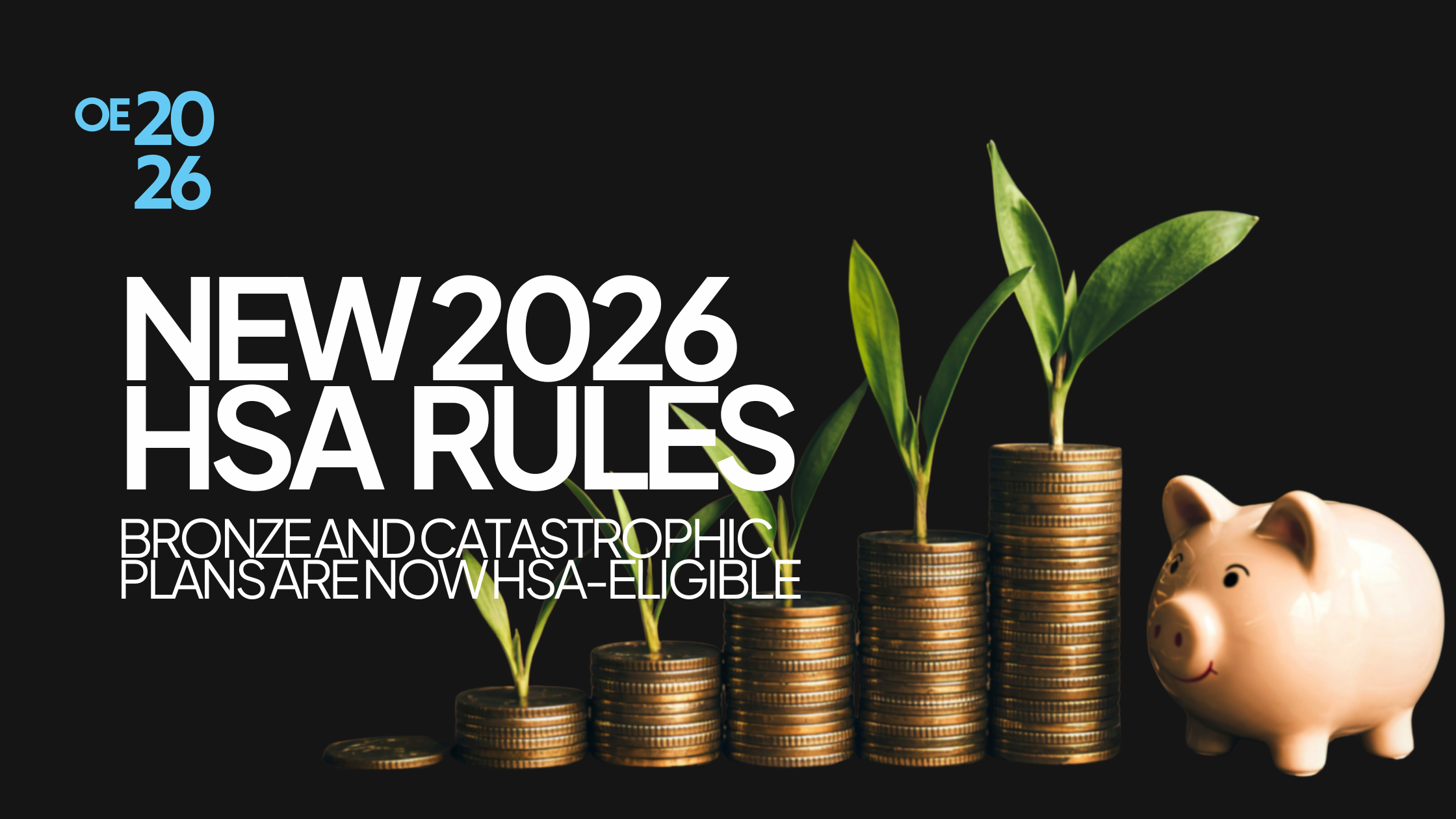 2026 HSA Rules: All Bronze & Catastrophic Marketplace Plans Now Qualify