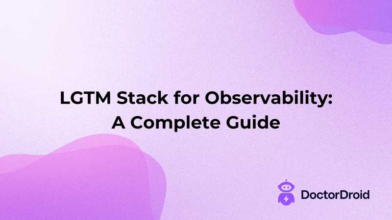 LGTM Stack for Observability: A Complete Guide