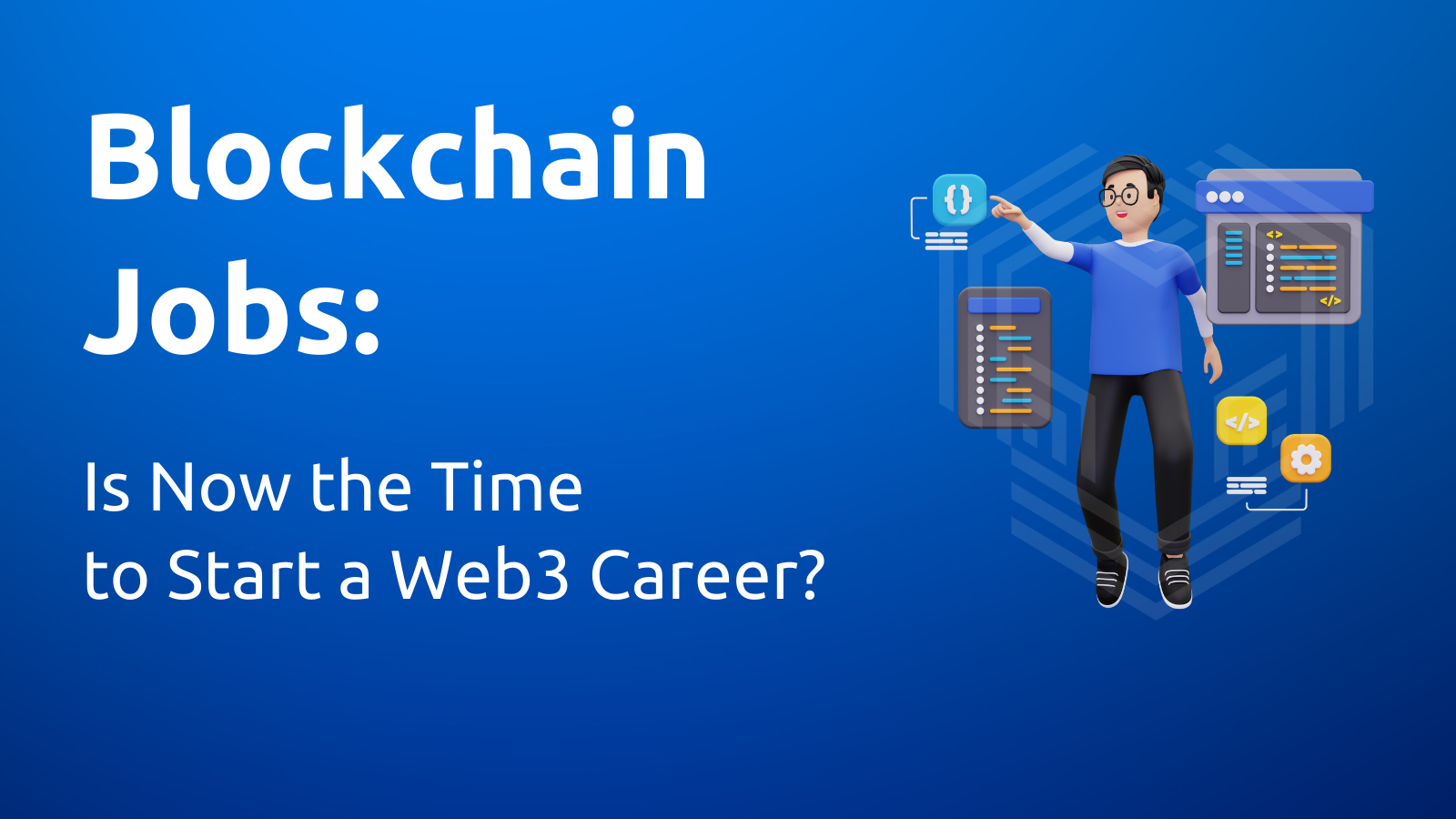 Blockchain Jobs: Is Now the Time to Start a Web3 Career?