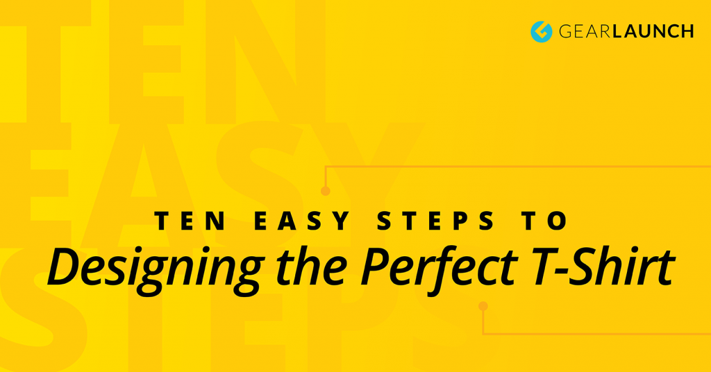 10 Easy Steps to Design the Perfect T-Shirt