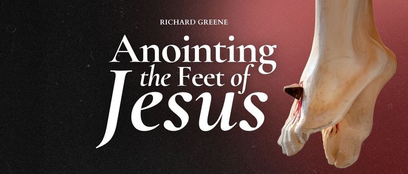 Anointing the Feet of Jesus | The Keystone Project