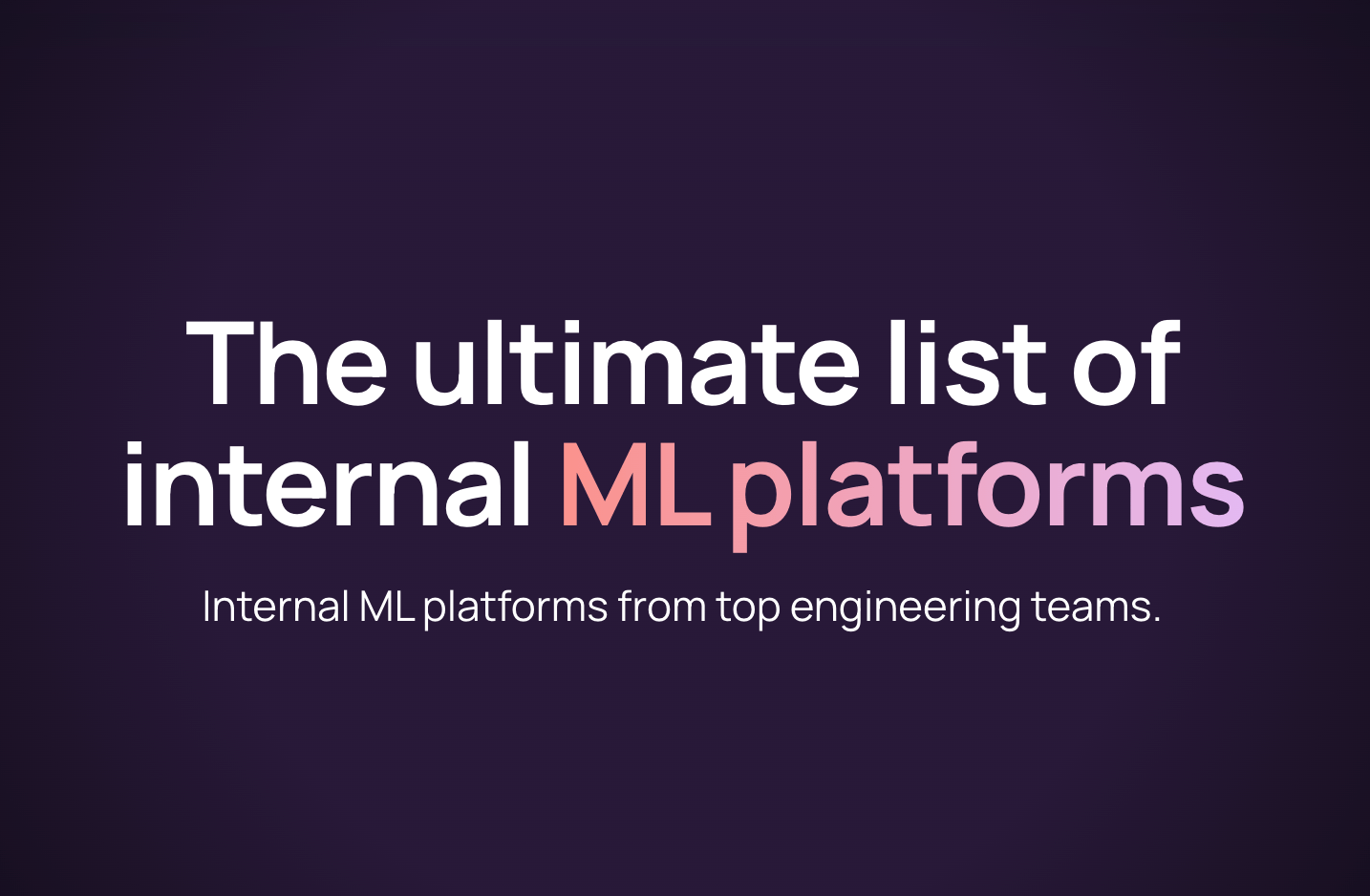 Evidently AI - The ultimate list of internal AI and ML platforms