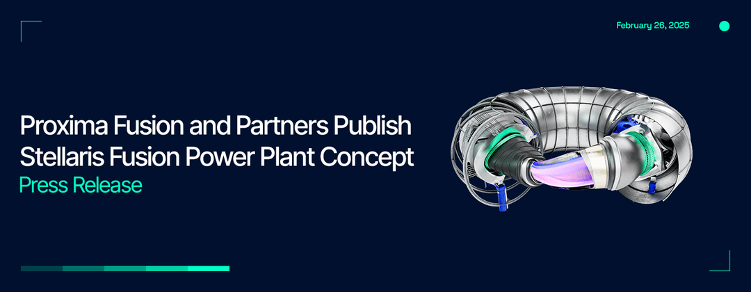 Proxima Fusion and Partners Publish Stellaris Fusion Power Plant Concept to Bring Limitless ...