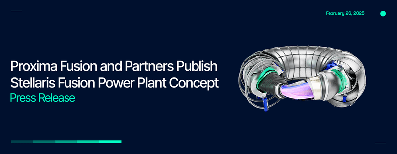 Proxima Fusion and Partners Publish Stellaris Fusion Power Plant Concept to Bring Limitless ...
