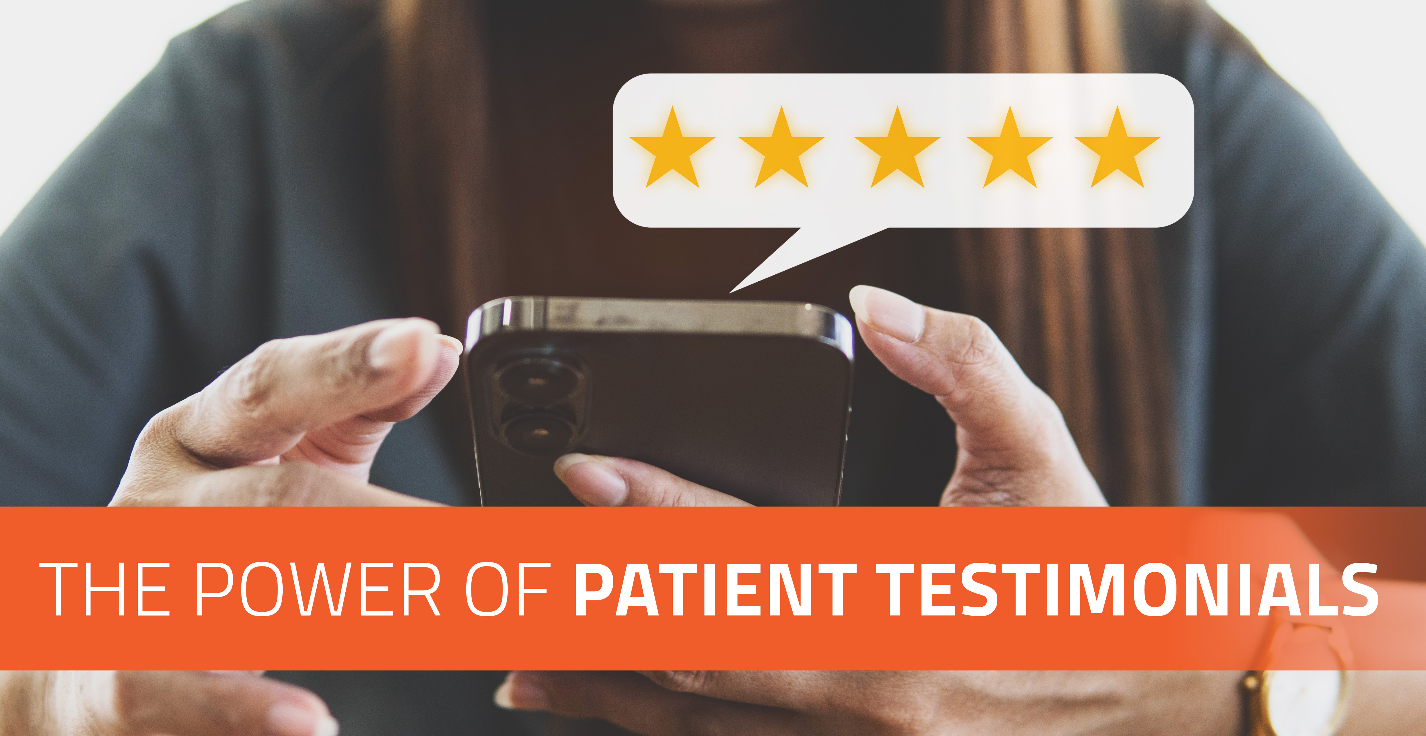 The Power of Patient Testimonials