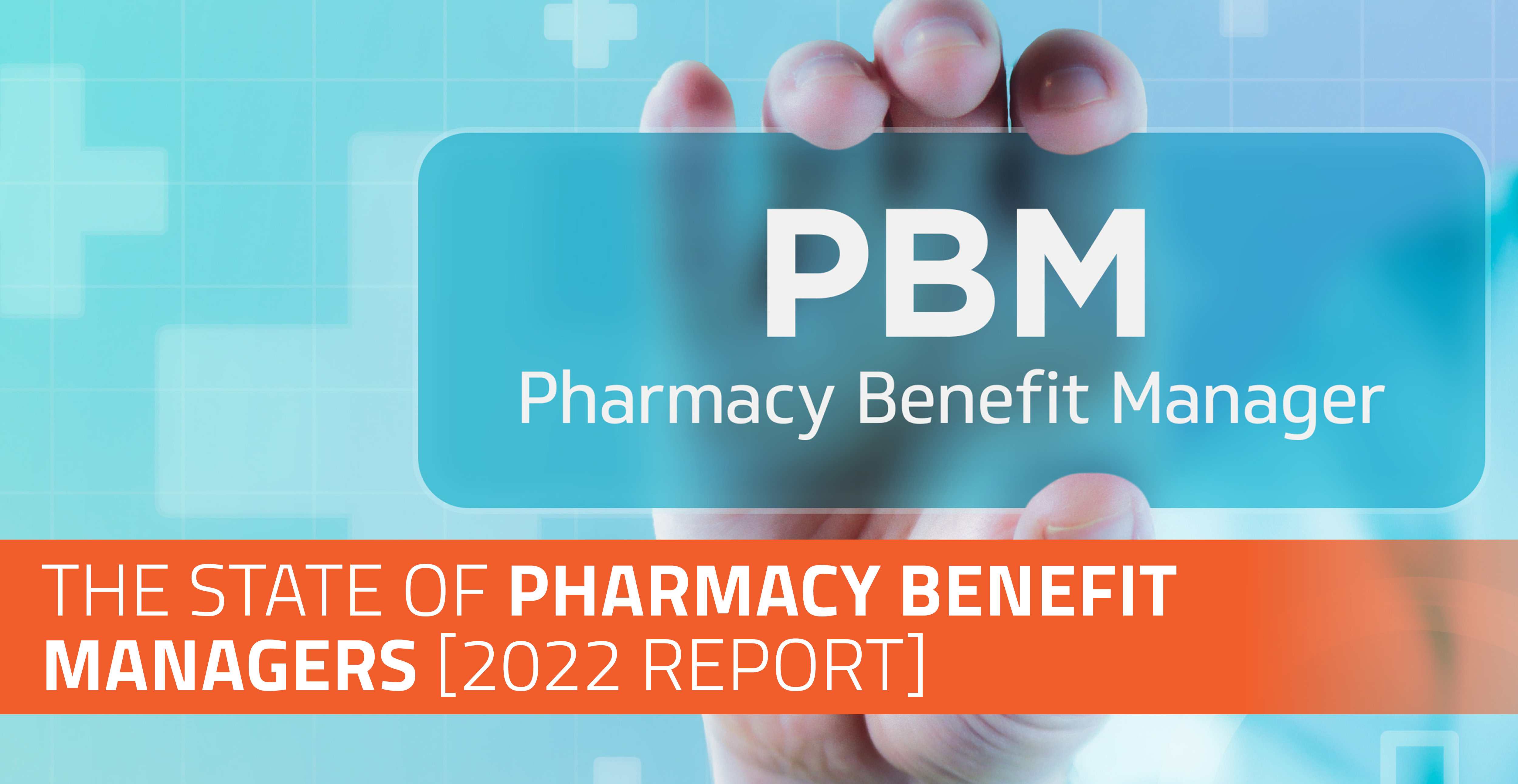 The State of Pharmacy Benefit Managers [2022 Report]