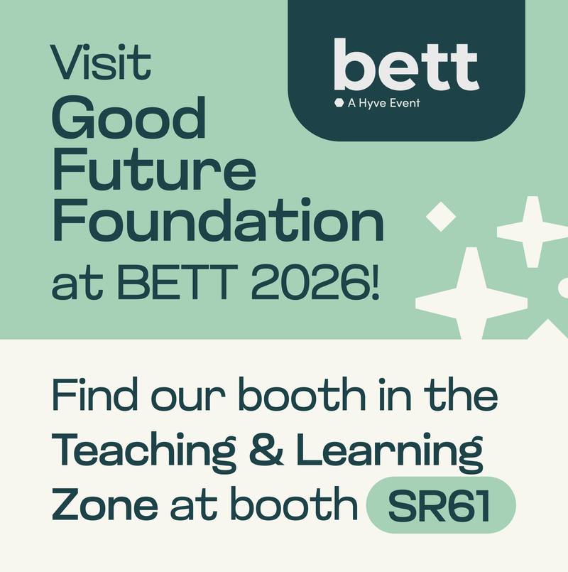 Good Future Foundation at BETT UK 2026